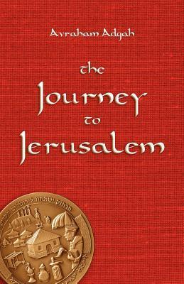The Journey to Jerusalem by Avraham Adgah | Goodreads