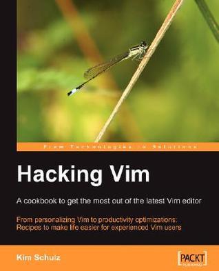 Hacking Vim: A Cookbook to Get the Most Out of the Latest Vim Editor by ...