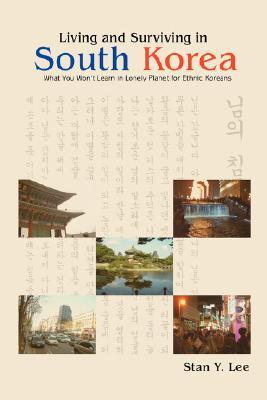 Living and Surviving in South Korea: What You Won't Learn in Lonely ...