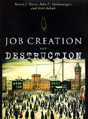 Job Creation and Destruction by Steven J. Davis | Goodreads