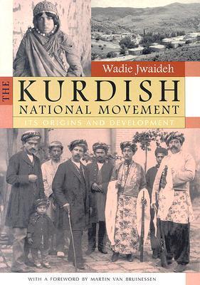 The Kurdish National Movement: Its Origins and Development by Wadie ...
