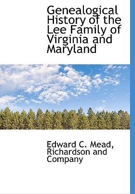 Genealogical History of the Lee Family of Virginia and Maryland by ...