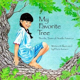 My Favorite Tree: Terrific Trees of North America by Diane Iverson ...