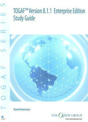 TOGAF Version 8.1.1 Enterprise Edition Study Guide by Rachel Harrison ...