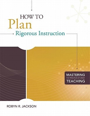 How to Plan Rigorous Instruction by Robyn R. Jackson | Goodreads