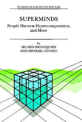 Superminds: People Harness Hypercomputation, and More by Selmer ...