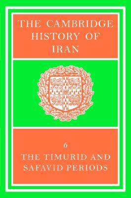The Cambridge History of Iran, Volume 6: The Timurid and Safavid ...