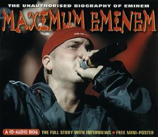 Maximum Eminem: The Unauthorised Biography of Eminem by Scott Gigney ...