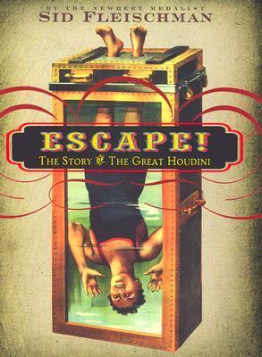 Escape!: The Story of the Great Houdini by Sid Fleischman | Goodreads