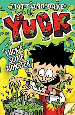 Yuck's Slime Monster by Matt and Dave | Goodreads