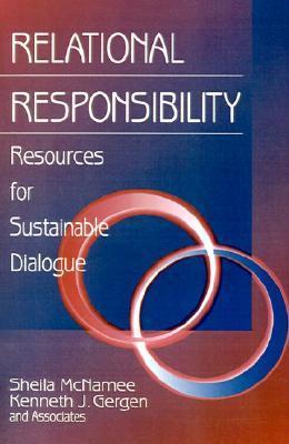 Relational Responsibility: Resources for Sustainable Dialogue by Sheila ...
