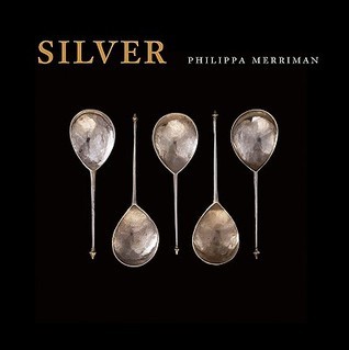 Silver by Philippa Merriman | Goodreads