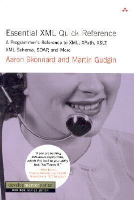Essential XML Quick Reference: A Programmer's Reference to XML, XPath, XSLT, XML Schema, SOAP ...