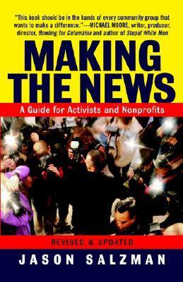 Making the News: A Guide for Activists and Nonprofits by Jason Salzman ...