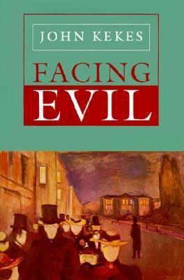 Facing Evil by John Kekes | Goodreads
