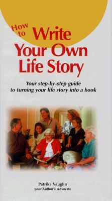 How to Write Your Own Life Story by Patrika Vaughn | Goodreads