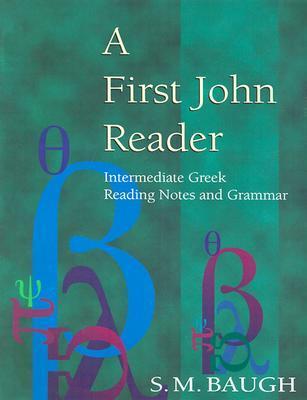First John Reader: Intermediate Greek Reading Notes and Grammar by S.M ...