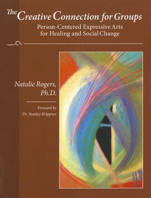 The Creative Connection For Groups by Natalie Rogers | Goodreads