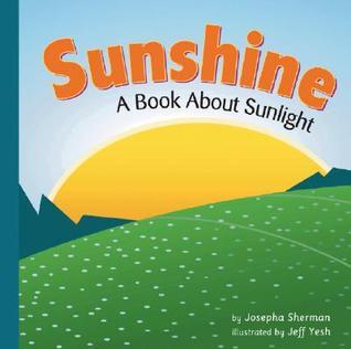 Sunshine: A Book About Sunlight (Amazing Science) by Josepha Sherman ...