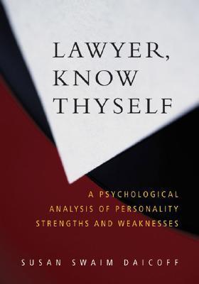 Lawyer Know Thyself: A Psychological Analysis of Personality Strengths ...