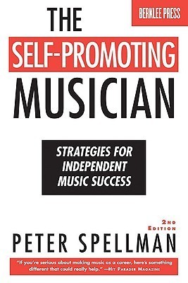 The Self-Promoting Musician: Strategies for Independent Music Success ...