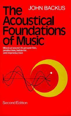 The Acoustical Foundations of Music by John Backus | Goodreads