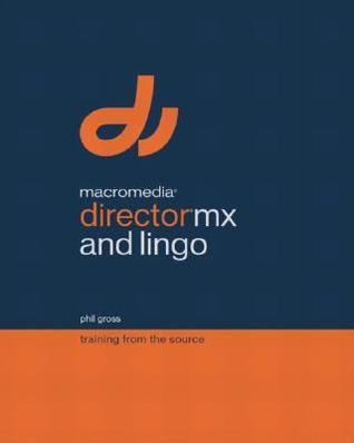 Macromedia Director Mx and Lingo: Training from the Source by Phil ...