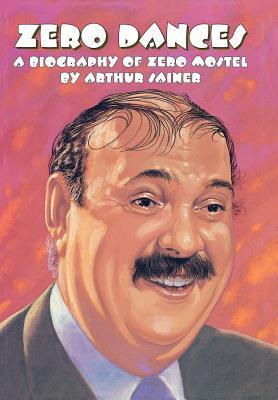 Zero Dances: A Biography of Zero Mostel (Limelight) by Arthur Sainer ...