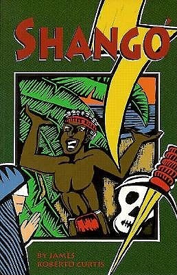 Shango by James Roberto Curtis | Goodreads