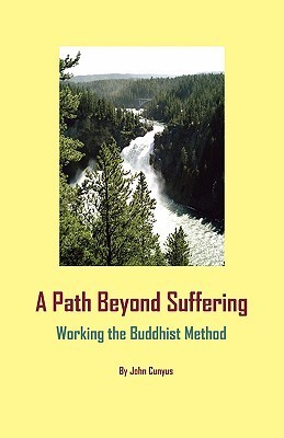 A Path Beyond Suffering: Working the Buddhist Method by John Grady ...
