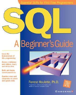 SQL: A Beginner's Guide by Forrest Houlette | Goodreads