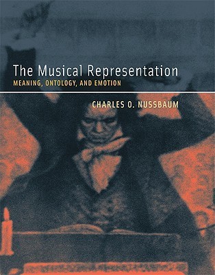 The Musical Representation: Meaning, Ontology, and Emotion by Charles O ...