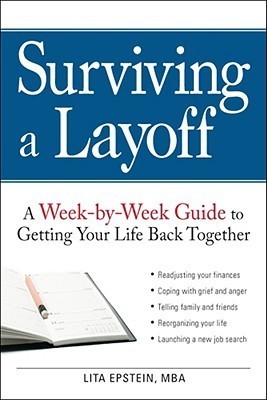 Surviving a Layoff: A Week-by-Week Guide to Getting Your Life Back ...