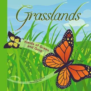 Grasslands: Fields of Green and Gold by Laura Purdie Salas | Goodreads