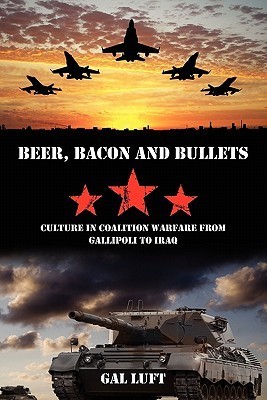 Beer, Bacon and Bullets: Culture in Coalition Warfare from Gallipoli to ...