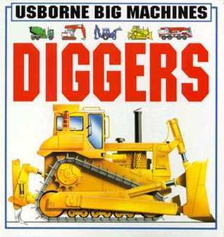 Diggers (Usborne Big Machines) by Caroline Young | Goodreads
