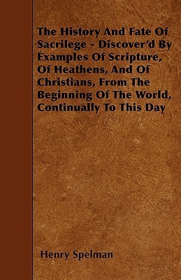 The History And Fate Of Sacrilege - Discover'd By Examples Of Scripture ...