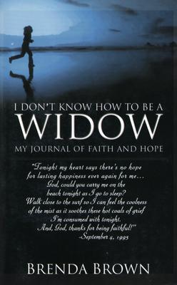 I Don't Know How to be a Widow by Brenda Fahey | Goodreads