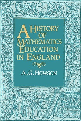 A History of Mathematics Education in England by Geoffrey Howson ...