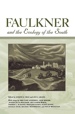 Faulkner and the Ecology of the South by Joseph R. Urgo | Goodreads