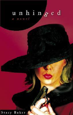 Unhinged by Stacy Baker | Goodreads