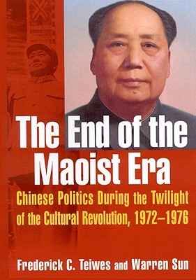 The End of the Maoist Era: Chinese Politics During the Twilight of the ...