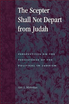 The Scepter Shall Not Depart from Judah by Alan L. Mittleman | Goodreads
