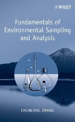 Fundamentals of Environmental Sampling and Analysis by Chunlong Zhang ...