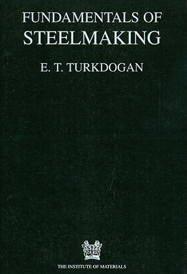 Fundamentals of Steelmaking (Material Science, 656) by E. Turkdogan ...