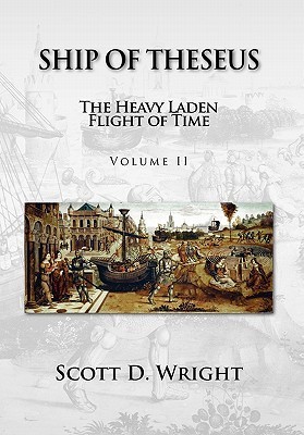 Ship of Theseus: The Heavy Laden Flight of Time by Scott D. Wright ...