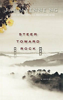 Steer Toward Rock by Fae Myenne Ng | Goodreads