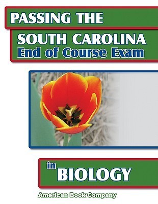 Passing the South Carolina End of Course Exam in Biology by Jennifer ...