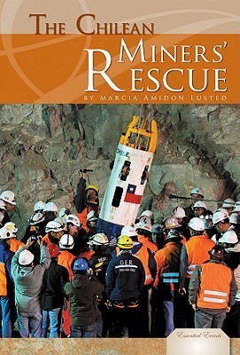 The Chilean Miners' Rescue (Essential Events) by Marcia Amidon Lusted ...