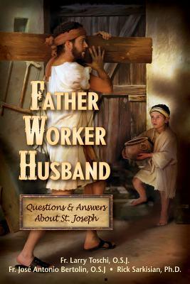 Husband, Father, Worker: Questions & Answers About Saint Joseph by ...